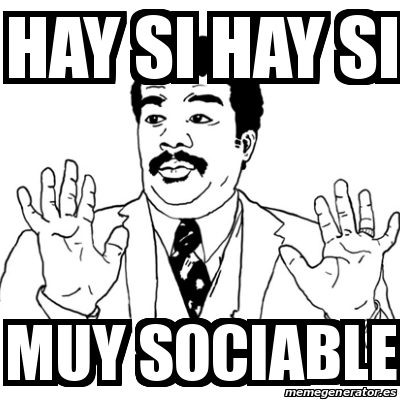 Meme Ay Si - hay si hay si muy sociable - 31033148