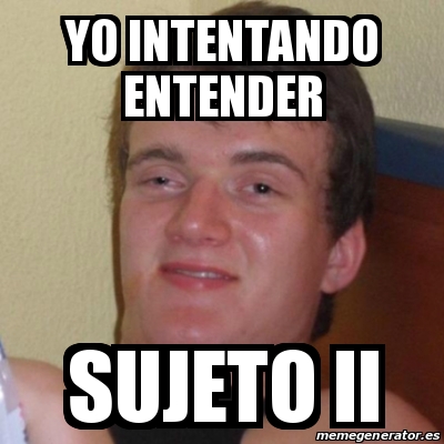 Meme Stoner Stanley - yo intentando entender sujeto ii - 31033467