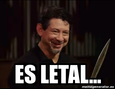 Meme Personalizado - es letal... - 31036569