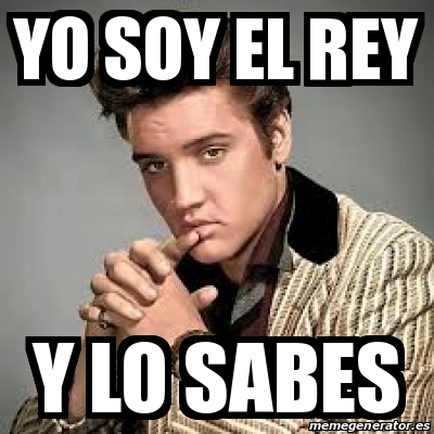 Meme Personalizado - yo soy el rey y lo sabes - 31036730