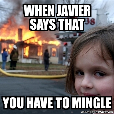 Meme Disaster Girl - WHen javier says that you have to mingle - 31039738