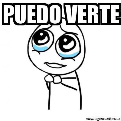 Meme Por favor - Puedo verte - 31300295