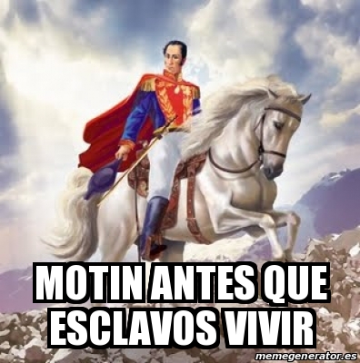 Meme Personalizado - Motin antes que esclavos vivir - 31300797