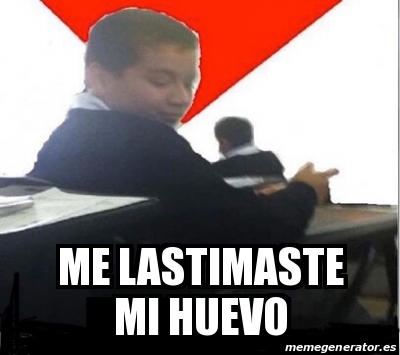 Meme Personalizado - me lastimaste mi huevo - 31301873