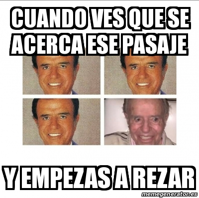 Meme Personalizado - Cuando ves que se acerca ese pasaje Y empezas a ...
