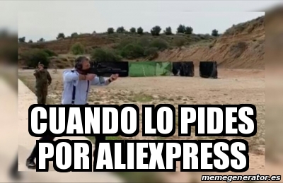 Meme Personalizado - cuando lo pides por aliexpress - 31302885