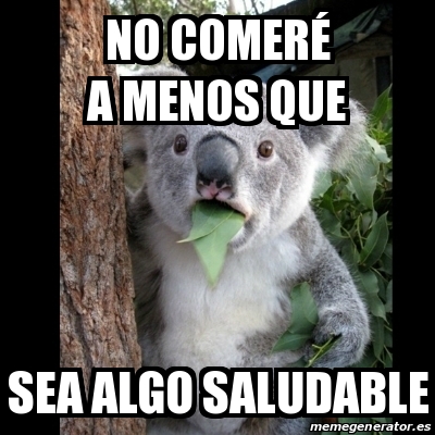 Meme Koala - No comerÃ© a menos que Sea algo saludable - 31303195