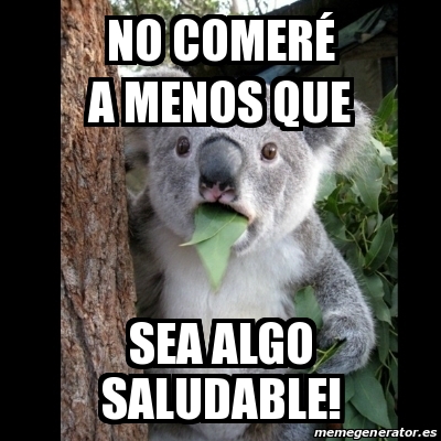 Meme Koala - No comerÃ© a menos que Sea algo saludable! - 31303197