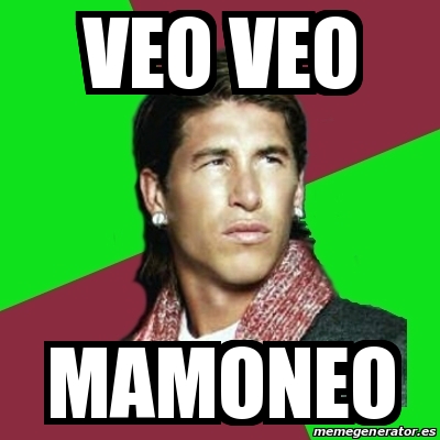 Meme Sergio Ramos - VEO VEO MAMONEO - 31303309