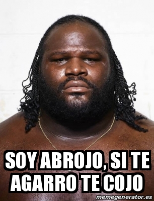 Meme Personalizado - soy abrojo, si te agarro te cojo - 31303508