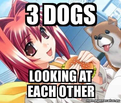 Meme Personalizado - 3 dogs looking at each other - 31304110