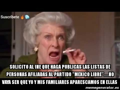 Meme Personalizado - Solicito al ine que haga publicas las listas de ...