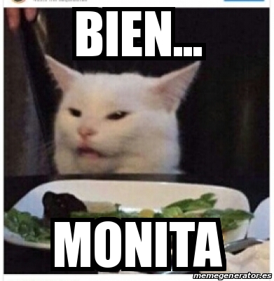 Meme Personalizado - Bien... Monita - 31306226