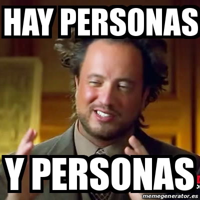 Meme Ancient Aliens - Hay personas Y personas - 31306275