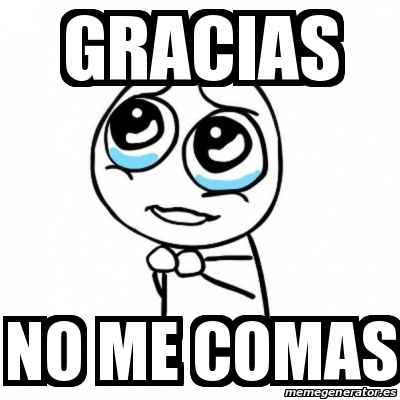 Meme Por favor - Gracias No me comas - 31306423