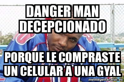 Meme Personalizado - Danger man decepcionado Porque le compraste un ...
