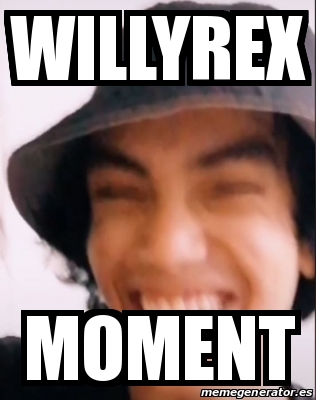 Meme Personalizado - willyrex Moment - 31306684