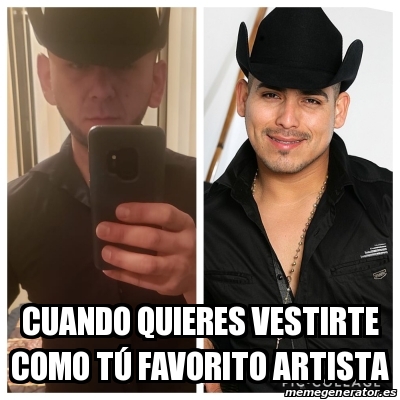 Meme Personalizado - Cuando quieres Vestirte como tÃº favorito artista ...