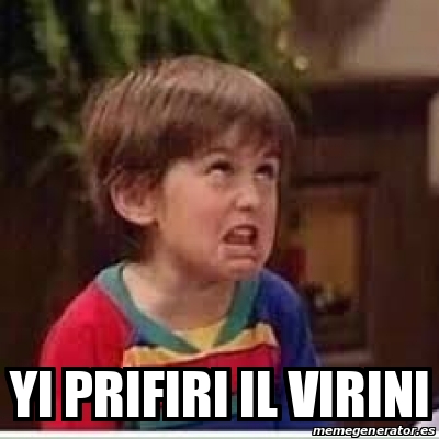 Meme Personalizado - YI PRIFIRI IL VIRINI - 31310517