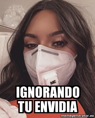 Meme Personalizado - Ignorando tu envidia - 31310581