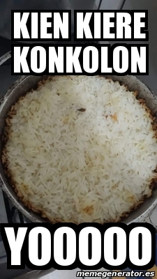 Meme Personalizado - Kien kiere konkolon Yooooo - 31311367