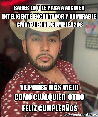 Meme Personalizado - Sabes lo q le pasa a alguien inteligente ...