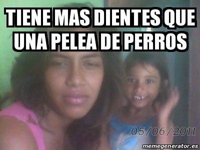 Meme Personalizado - tiene mas dientes que una pelea de perros - 31312002