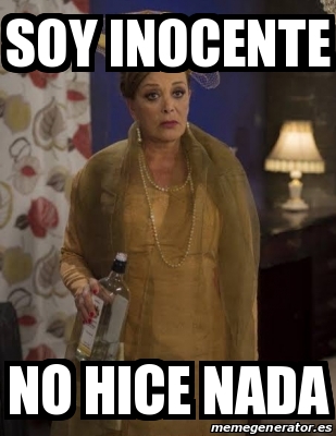 Meme Personalizado - Soy inocente No hice nada - 31312255