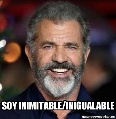 Meme Personalizado - Soy inimitable/inigualable - 31313070