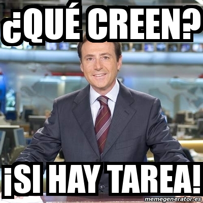 Meme Matias Prats - Â¿QuÃ© CREEN? Â¡sI HAY TAREA! - 31313284