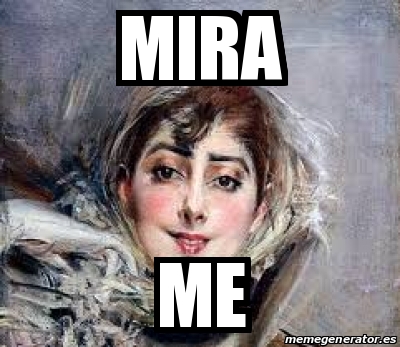 Meme Personalizado - Mira me - 31313529
