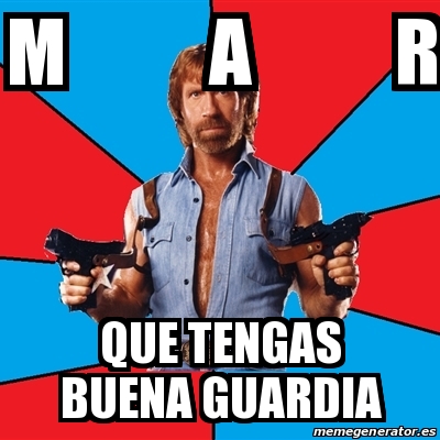 Meme Chuck Norris - M A R QUE TENGAS BUENA GUARDIA - 31313573