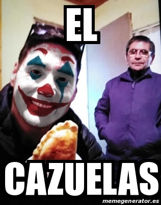 Meme Personalizado - El Cazuelas - 31313703