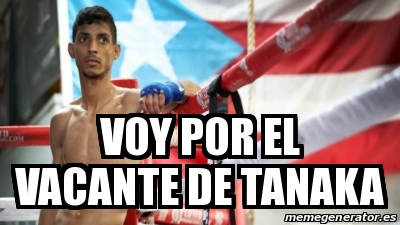 Meme Personalizado - voy por el vacante de tanaka - 31314152