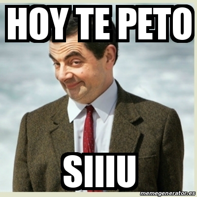 Meme Mr Bean - Hoy te peto Siiiu - 31314223