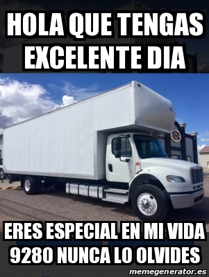 Meme Personalizado - Hola que tengas excelente dia Eres especial en mi ...