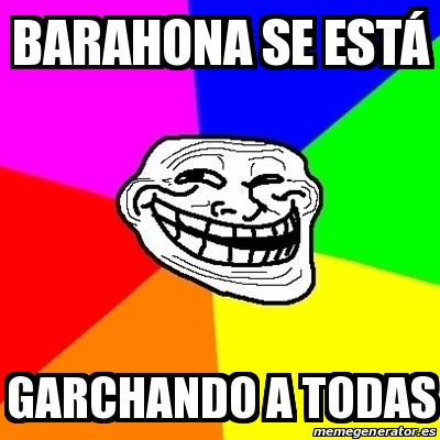 Meme Troll - Barahona se estÃ¡ Garchando a todas - 31315257
