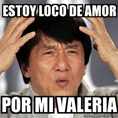 Meme Jackie Chan - Estoy loco de amor Por mi Valeria - 31315344