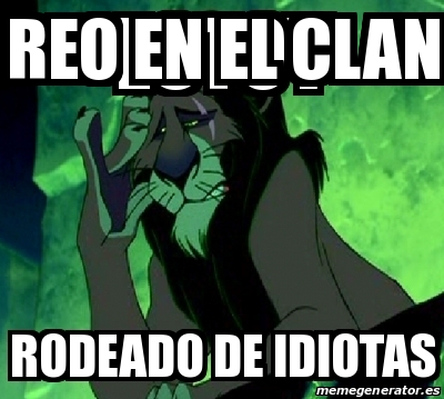 Meme Personalizado - Reo en el clan - 31315365