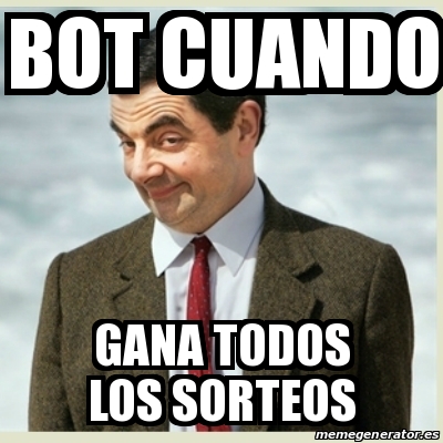 Meme Mr Bean - Bot cuando Gana todos los sorteos - 31315381