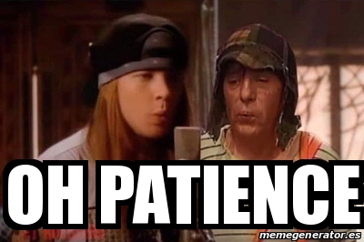 Meme Personalizado - Oh patience - 31315428