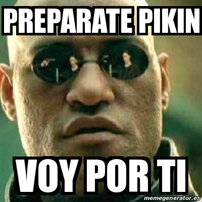 Meme What If I Told You - Preparate pikin Voy por ti - 31315563