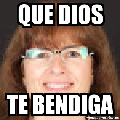 Meme Personalizado - que dios te bendiga - 31316069