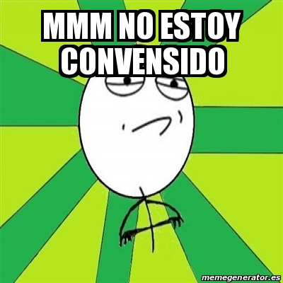 Meme Challenge Accepted - mmm no estoy convensido - 31318240