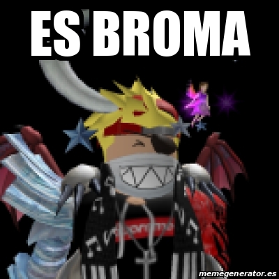 Meme Personalizado - es broma - 31318900