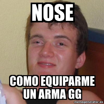 Meme Stoner Stanley - NOse COMO EQUIPARME UN ARMA gg - 31319701