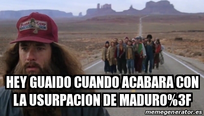 Meme Personalizado - Hey guaido cuando acabara con la usurpacion de ...