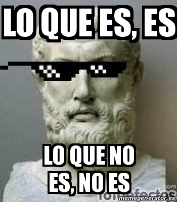 Meme Personalizado - Lo que es, es Lo que no es, no es - 31320296