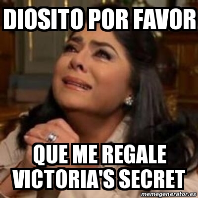 Meme Personalizado - Que me regale Victoria's Secret - 31320405