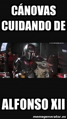 Meme Personalizado - CÃ¡novas cuidando de Alfonso XII - 31320608